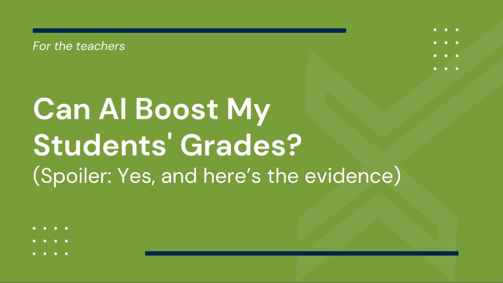 Can AI Boost My Students' Grades? (Evidence-Based Results) | Excelas