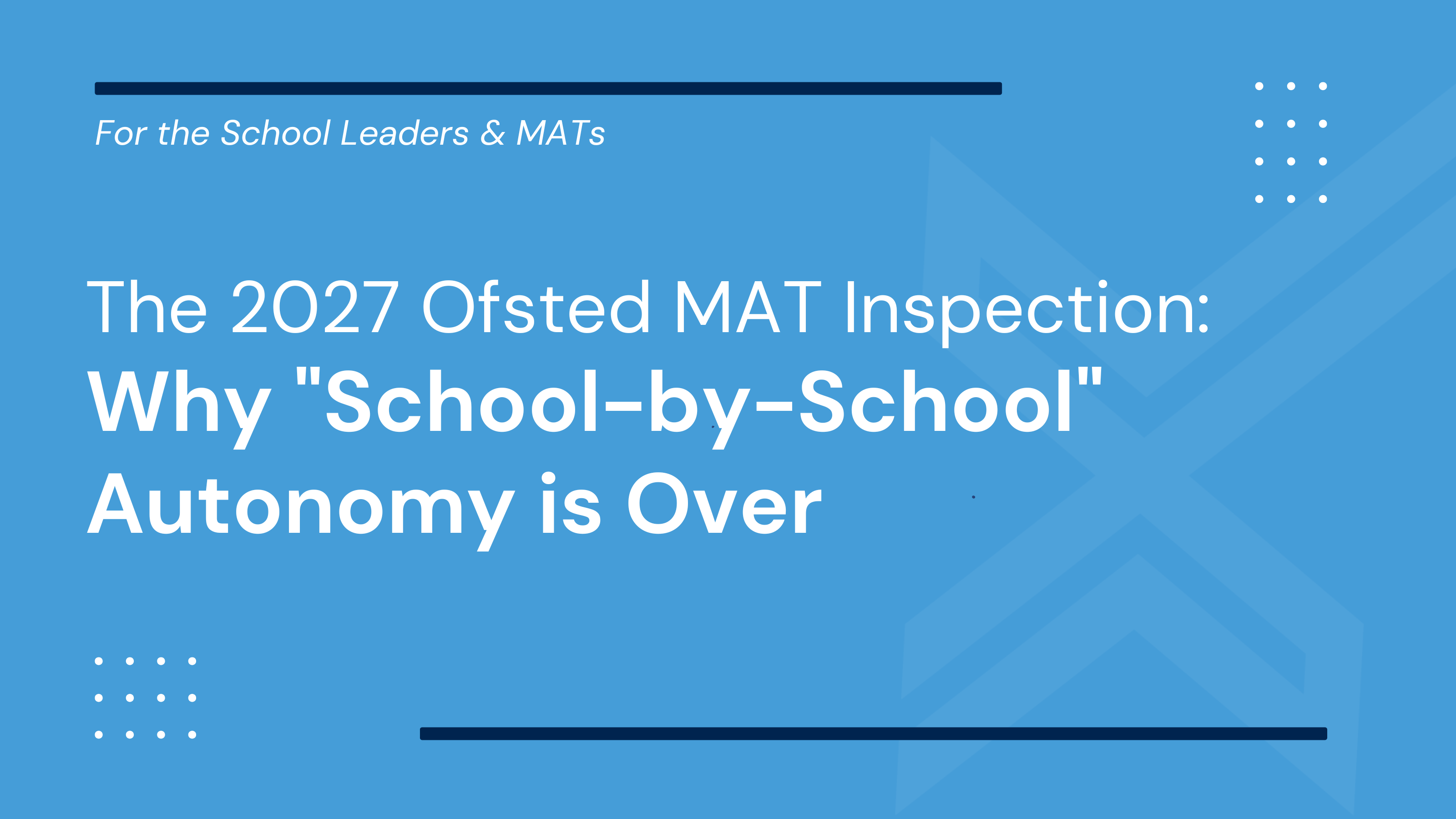 The 2027 Ofsted MAT Inspection: Why 'School-by-School' Autonomy is Over ...